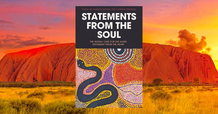 Statements from the Soul: The Moral Case for the Uluru Statement from ...
